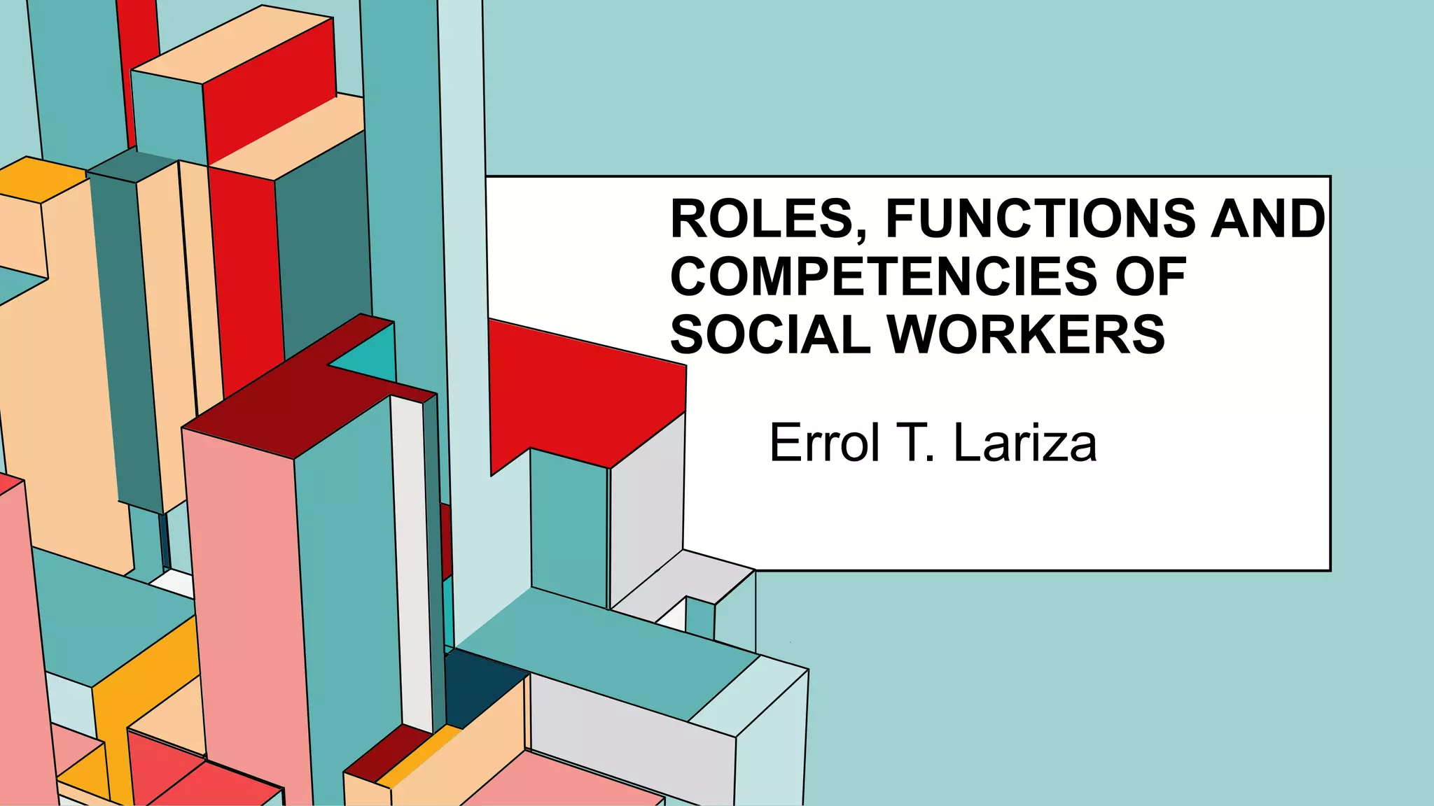 4 Roles, Functions and Competencies of Social Workers.pptx