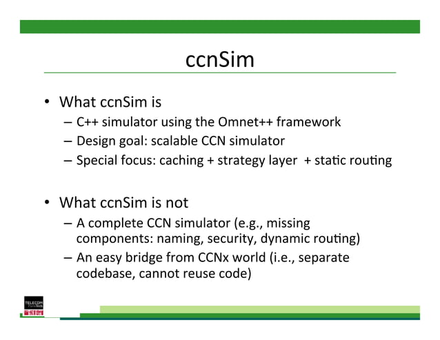 CCNxCon2012: Session 6: ccnSim: A Highly Scalable CCN Simulator | PPT