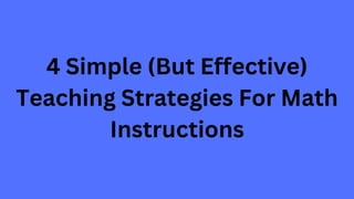 4 Simple (But Effective) Teaching Strategies For Math Instructions.pdf