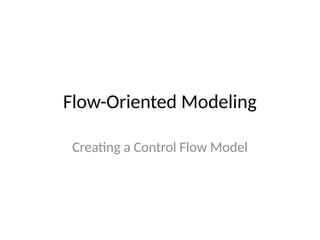 Flow-oriented model: tracks process flow steps.pptx
