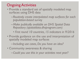 Beyond Dots on a Map: Spatially Modeled Surfaces of DHS data | PPT