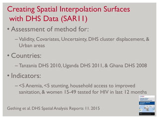Beyond Dots on a Map: Spatially Modeled Surfaces of DHS data | PPT