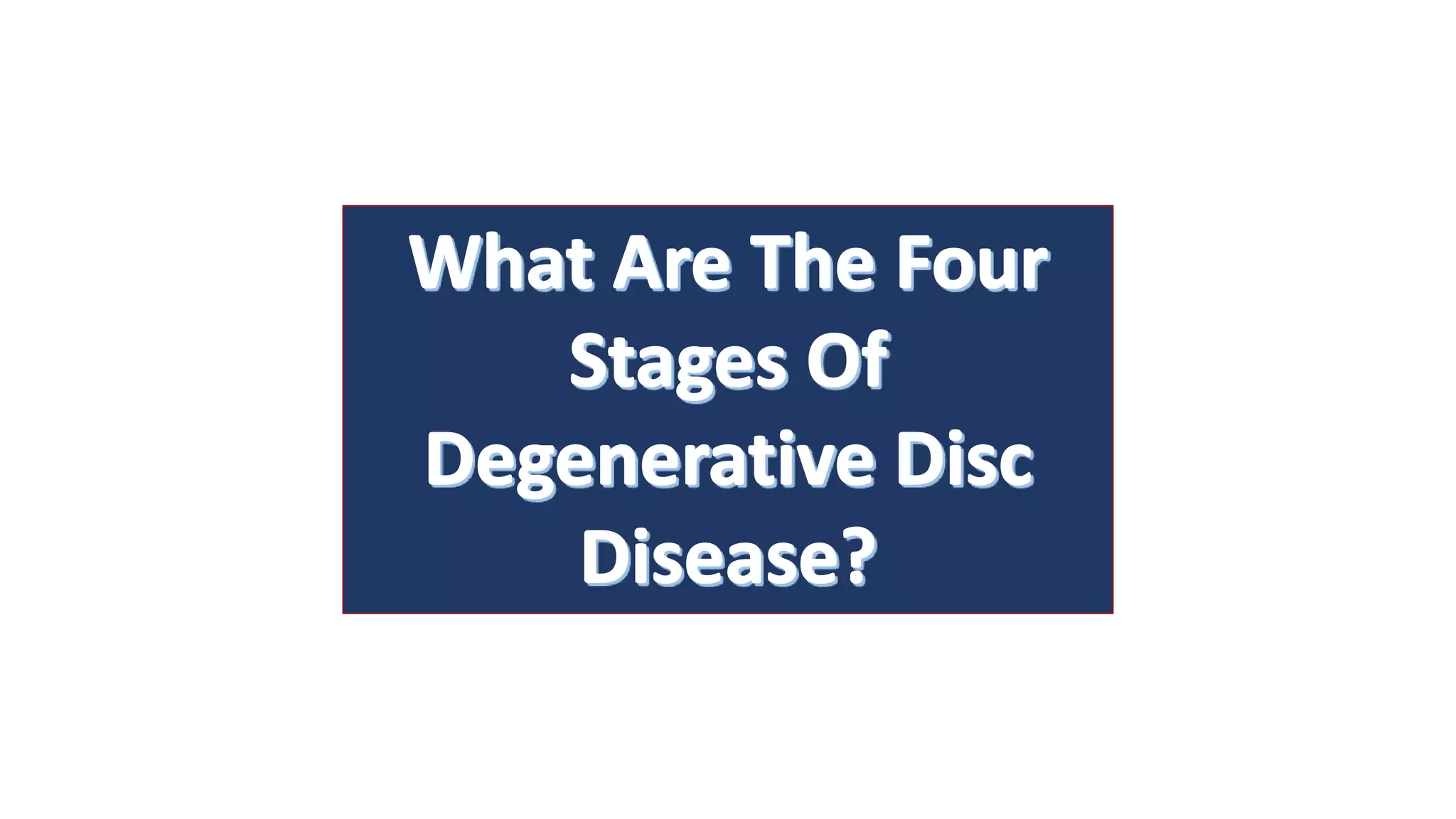 4 stages of degenative disc.pptx