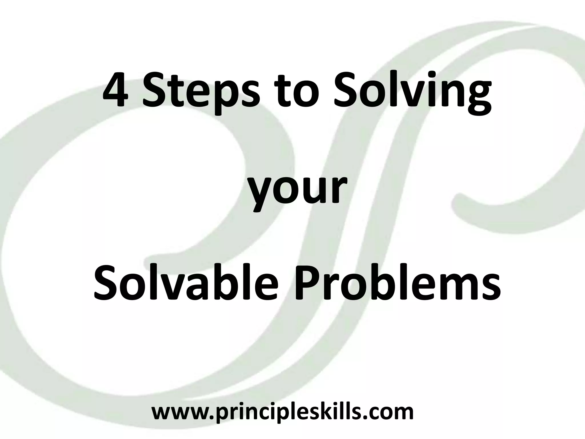 4 steps to solving your solvable problems.ppt