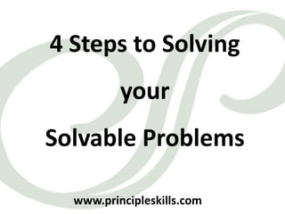 4 steps to solving your solvable problems.ppt