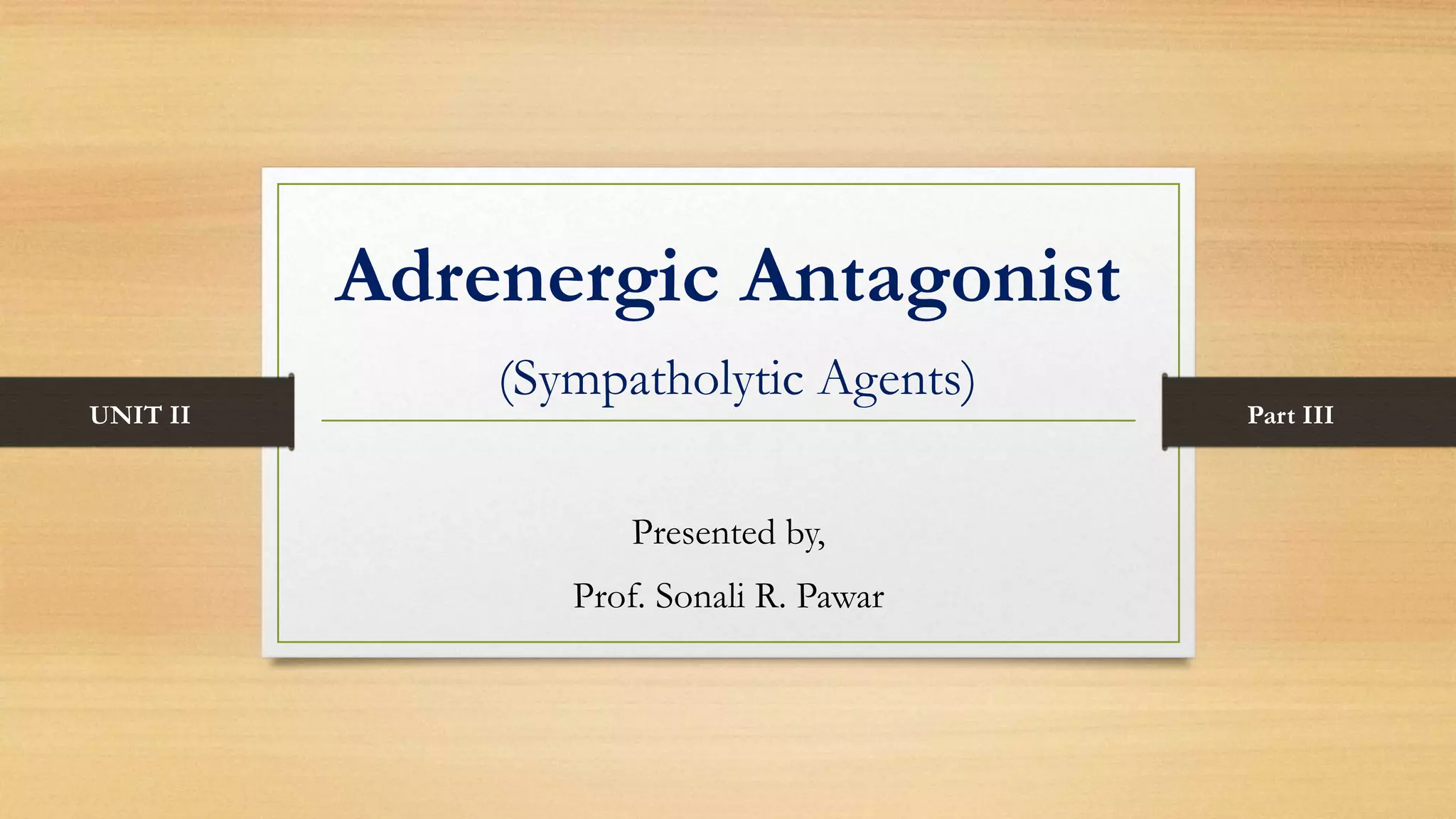 UNIT II SYMPATHOLYTIC AGENTS | PPTX