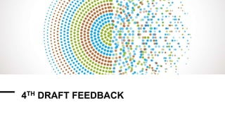 4th Draft Feedback.pptxxxxxxxxxxxxxxxxxxxxxxxxxxxxxx | PPT