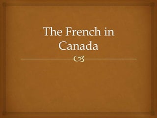 4) the french in canada | PPT