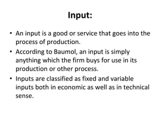 Theory of production. It consists of theories of Productions which are ...