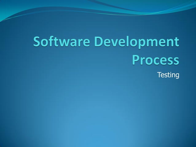 4 The Software Development Process Testing Ppt