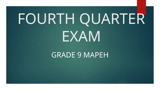 4TH EXAM MAPEH.pptx Ikaapat na Markahang Pagsusulit | PPT