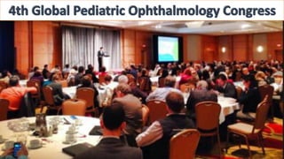 4th global pediatric ophthalmology congress | PPT