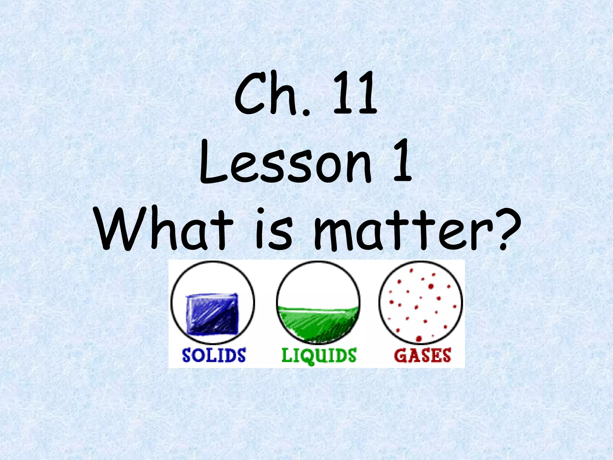 4th grade unit c ch. 11 lesson 1 what is matter | PPT