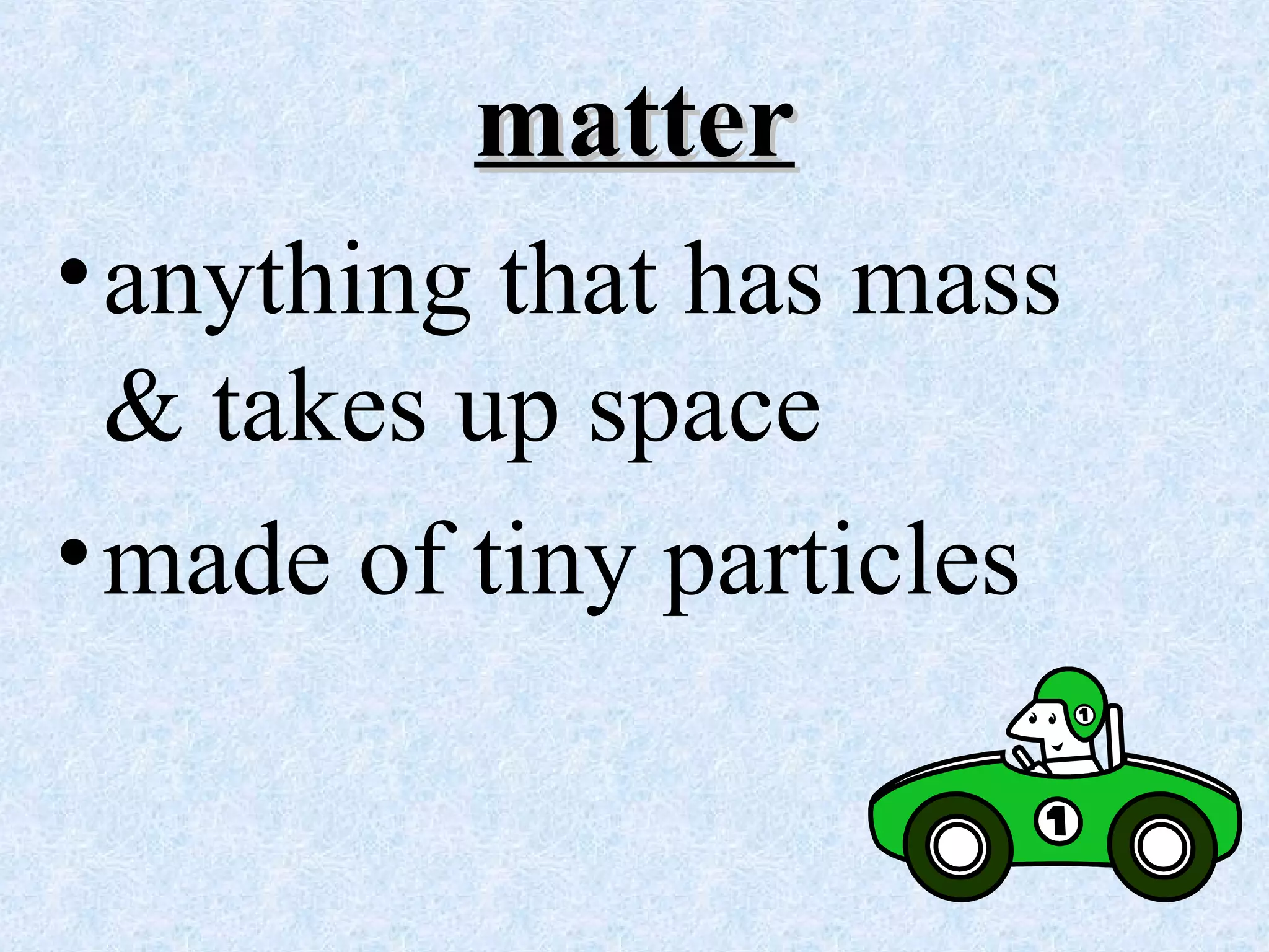 4th grade unit c ch. 11 lesson 1 what is matter | PPT