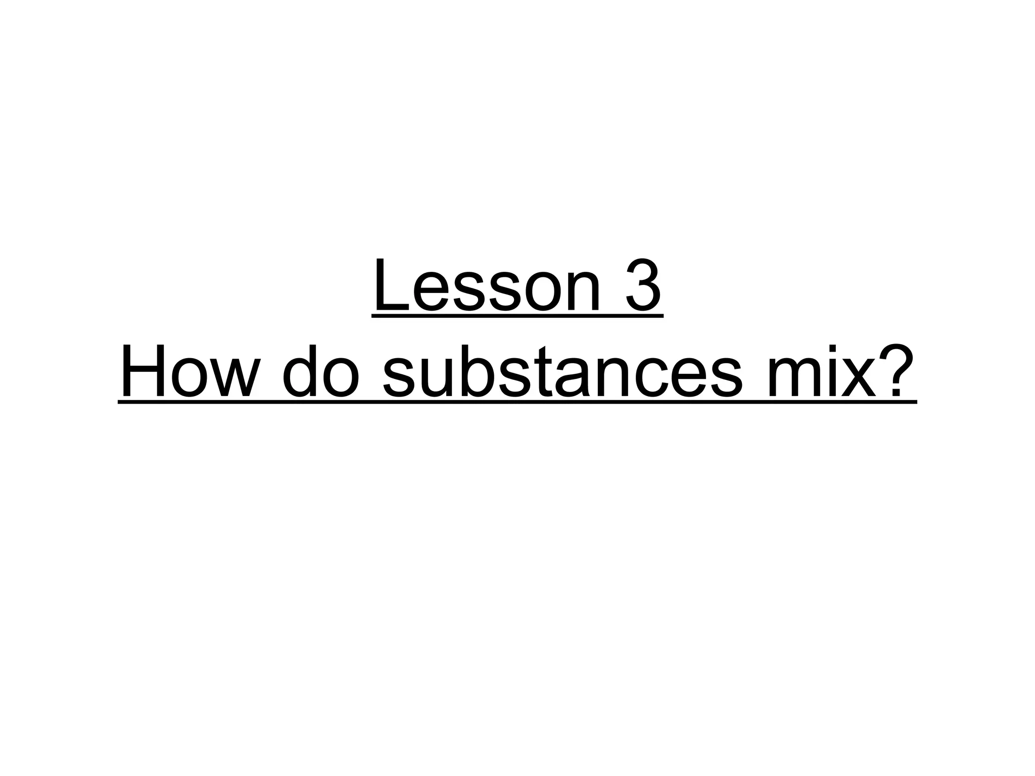4th grade unit c ch. 11 lesson 3 how do substances mix | PPT