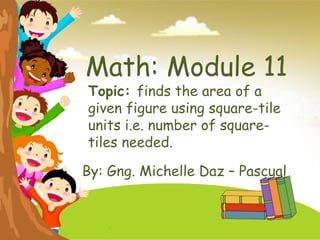 4thGrading_Math_Module11_finds the area of a given figure using square ...