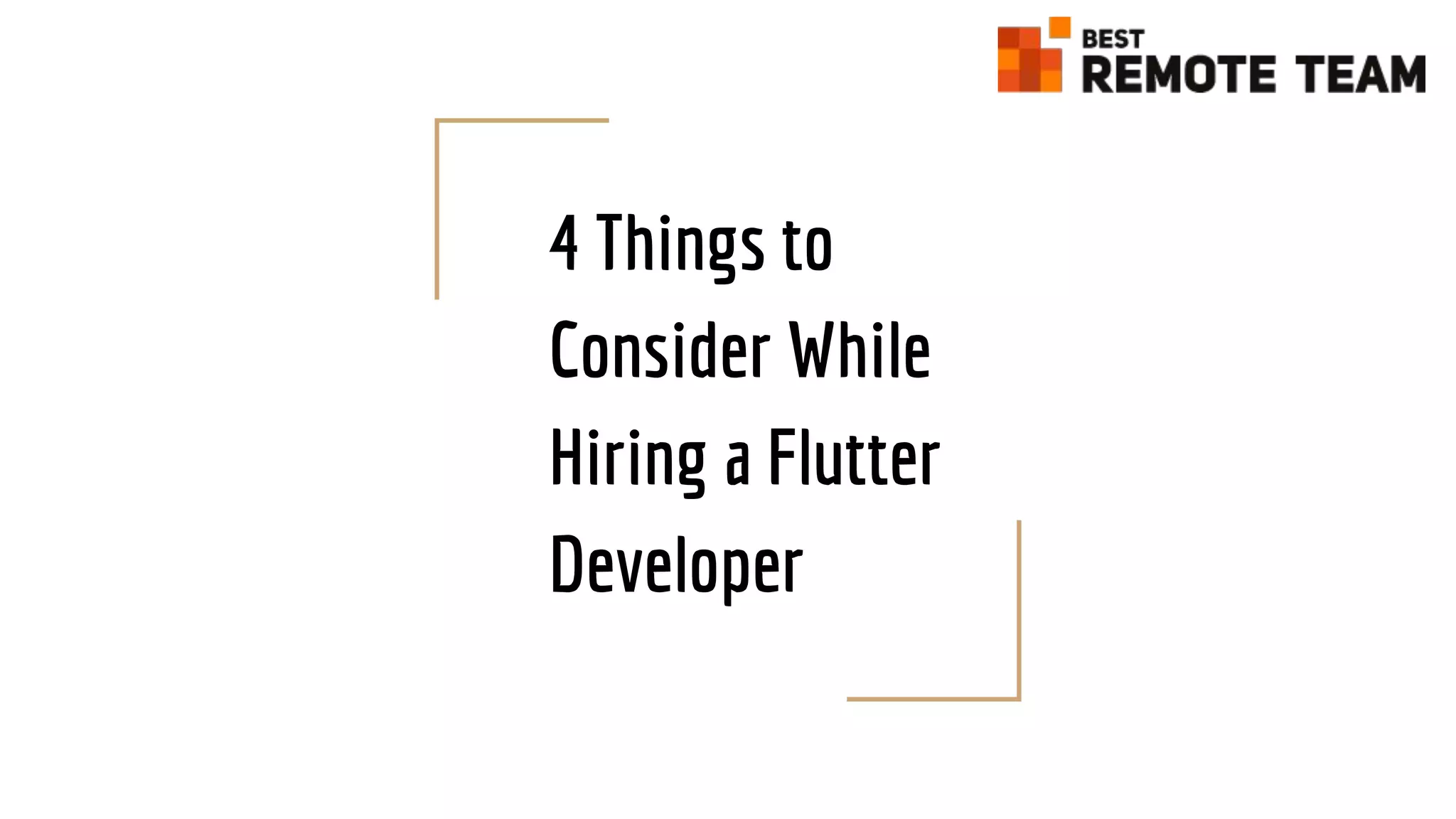 4 Things to Consider While Hiring a Flutter Developer | PDF