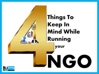 4 Things To Keep In Mind While Running An NGO | PPT