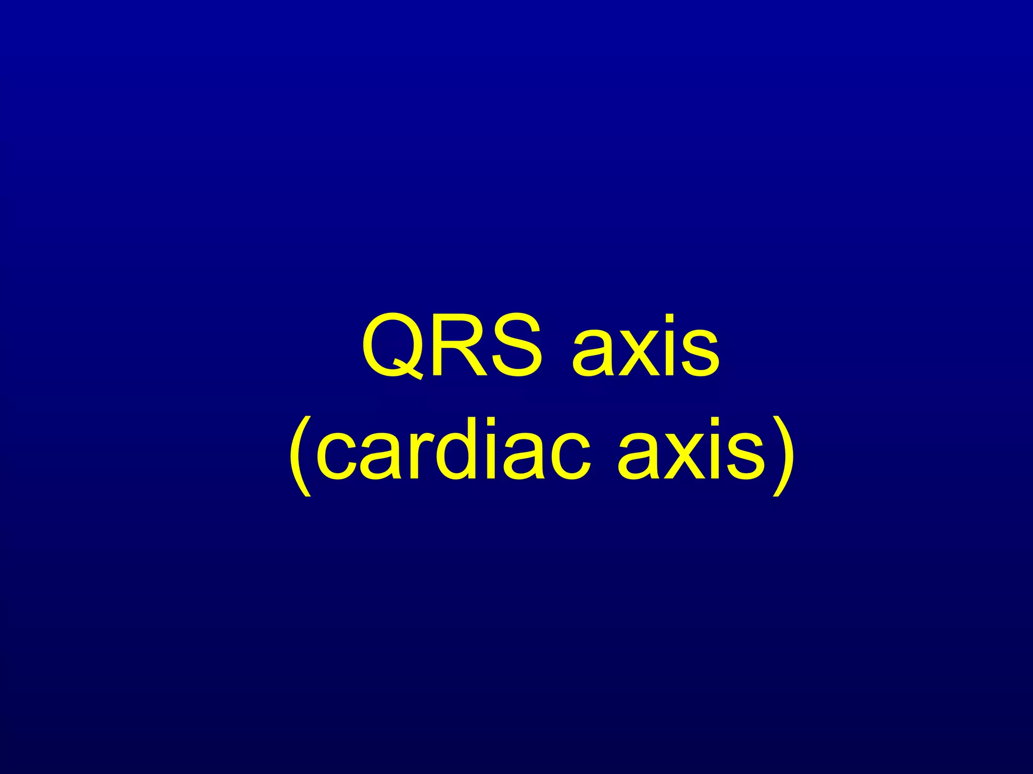 4th part ECG Basics: cardiac axis Dr Salah Mabrouk Khallaf | PPT