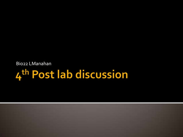 Bio22 4th post lab discussion | PPTX