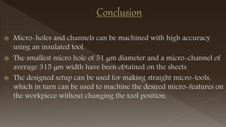 Fabrication of micro-features and micro-tools using electrochemical ...