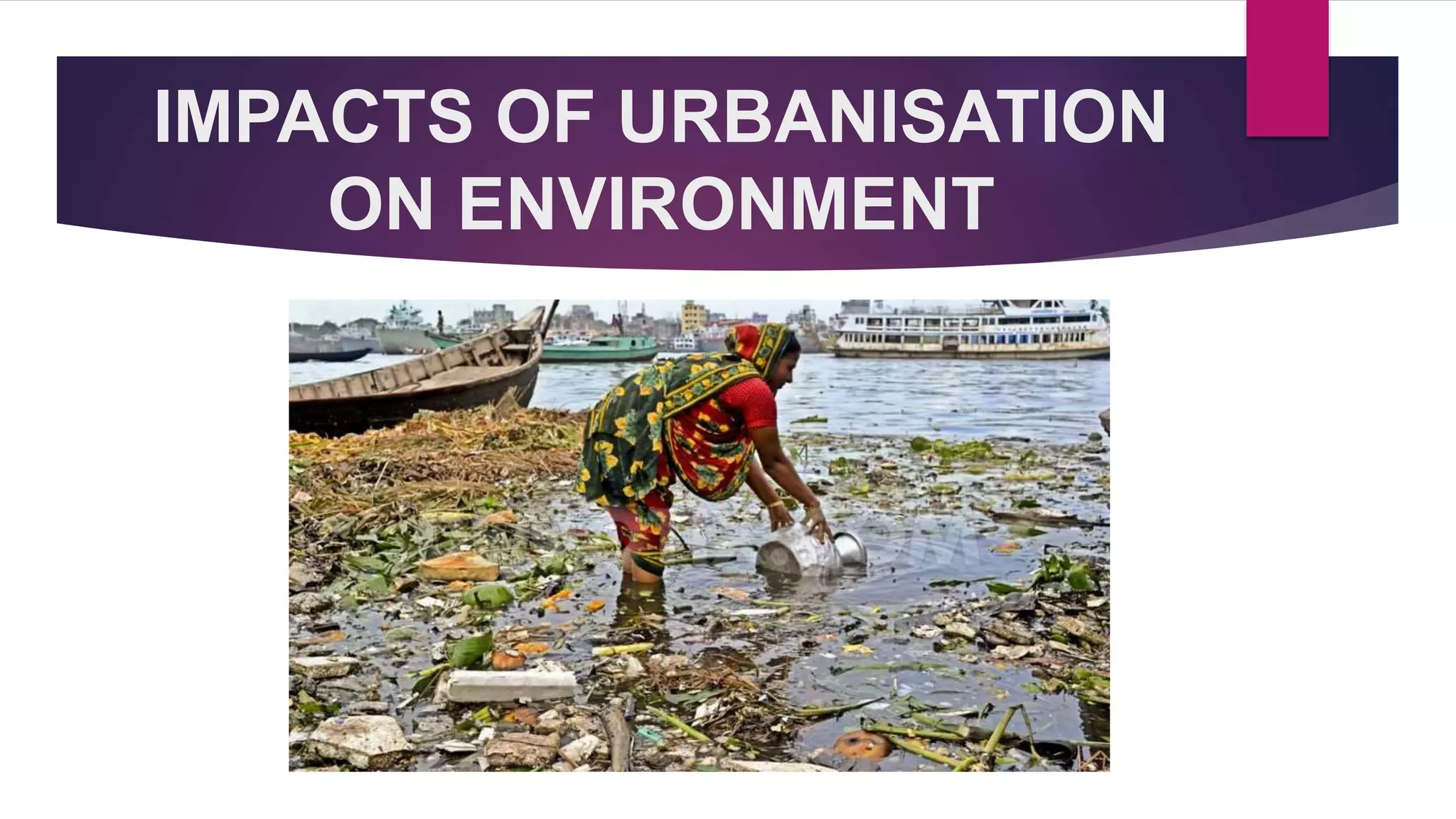 indutrialisation,modernisation,urbanisation and its impacts on the ...