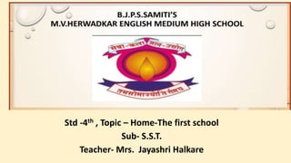4th SST Home the first school.pptx