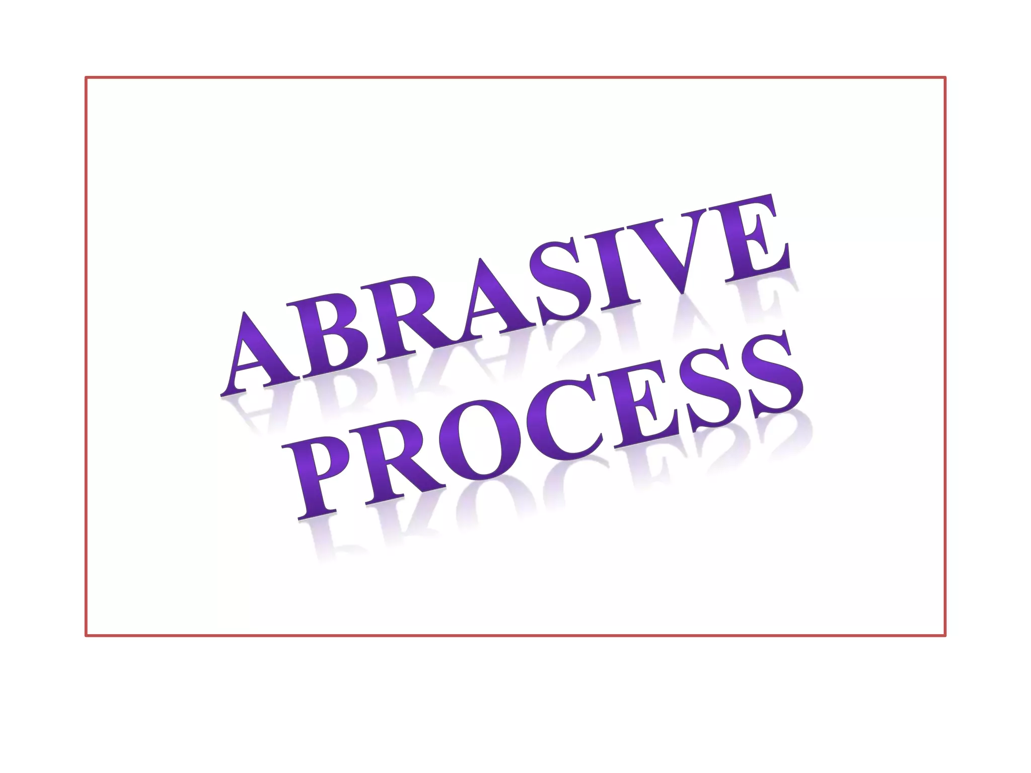 Special Machines Unit 4: Abrasive process & non-conventional machining process | PPTX