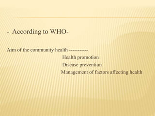 concept and scope of community health and community health nursing | PPTX