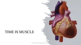Time sensitive management of ST Elevation MI | PPT