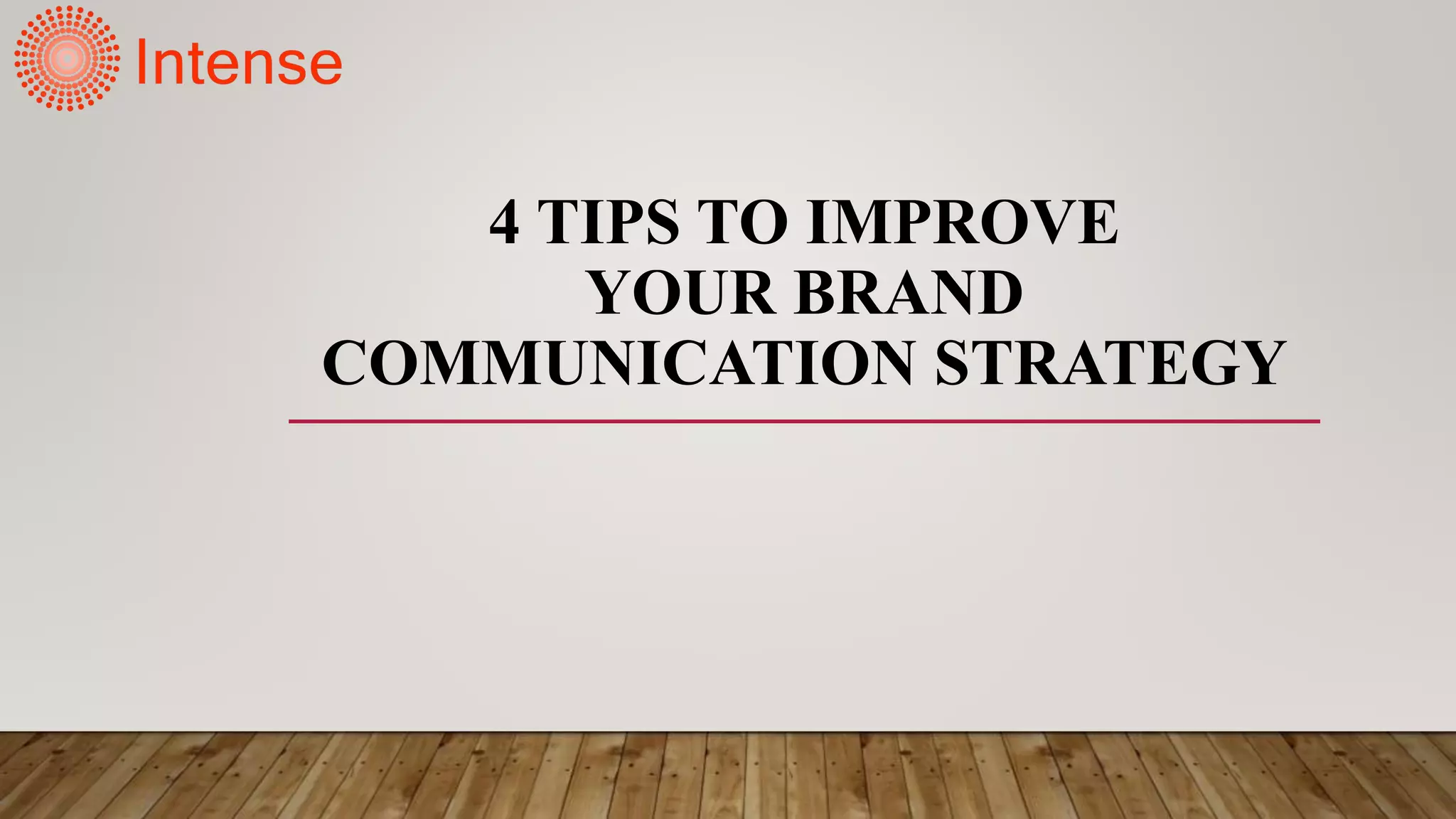 4 tips to improve your brand communication strategy | PPTX