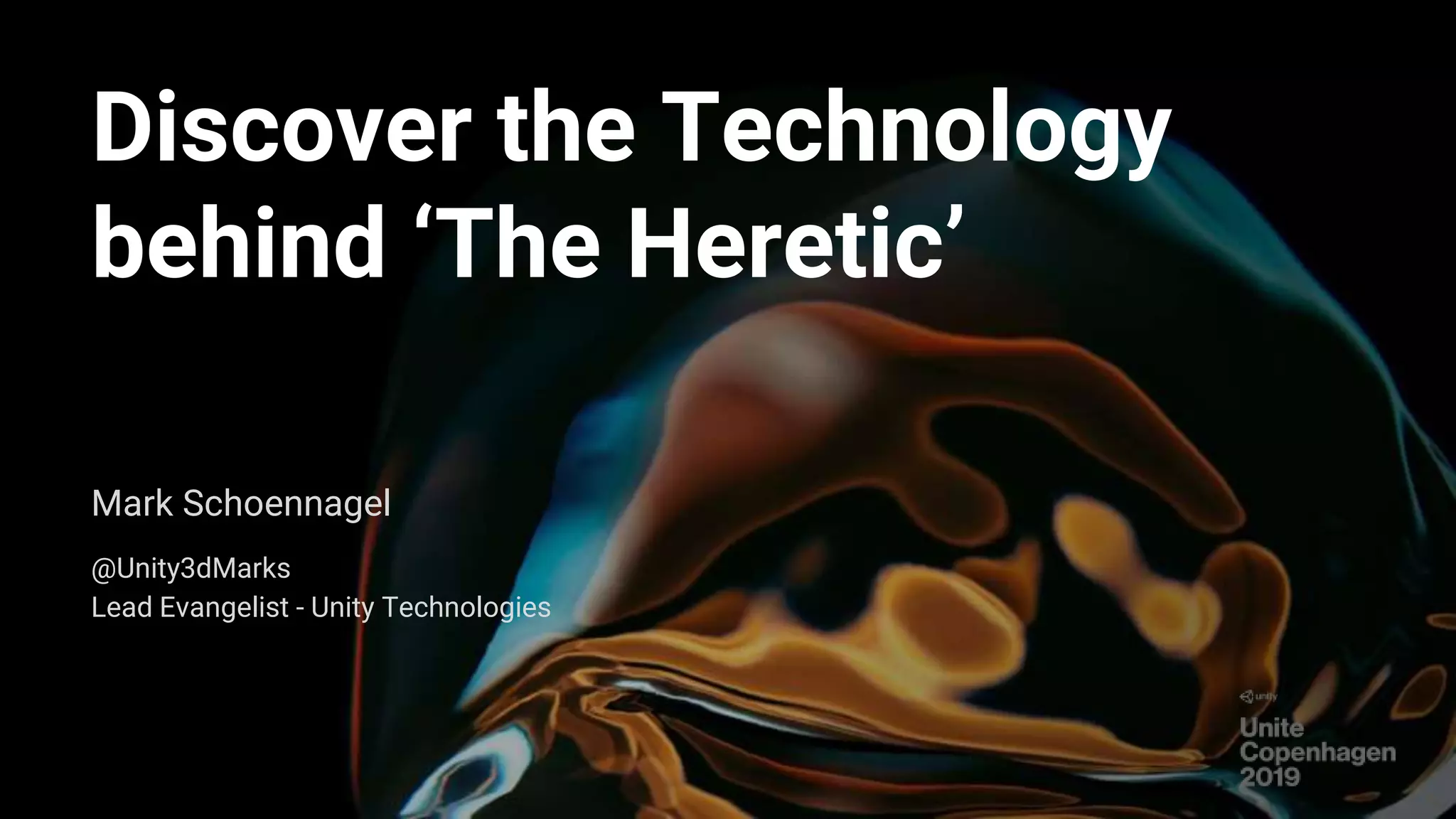 Discover the technology behind "The Heretic" – Unite Copenhagen 2019 | PPTX