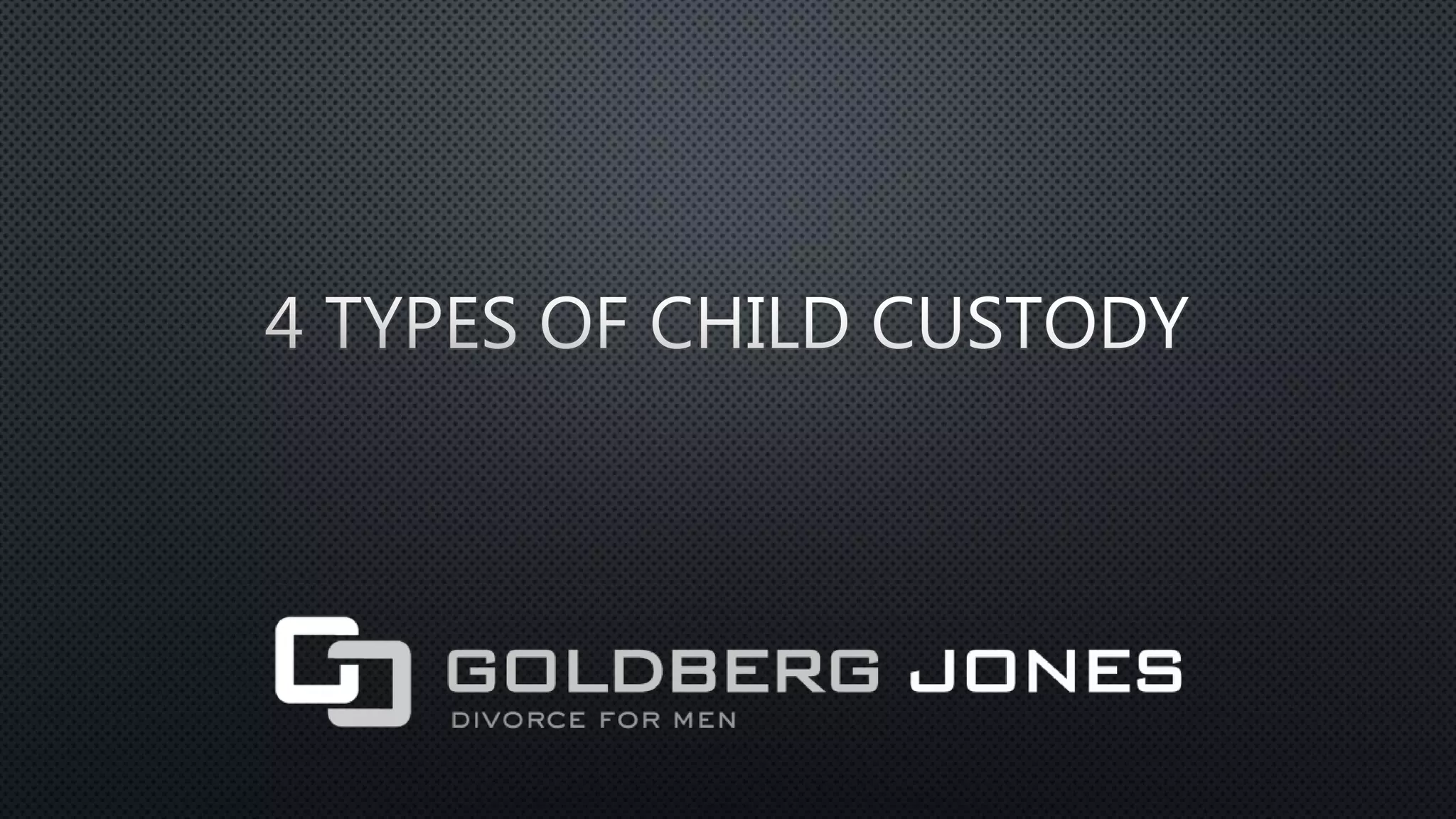 4 Types of Child Custody | PPTX
