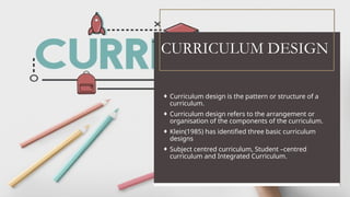 Design of Curriculum in Education and Curriculum Development | PPTX