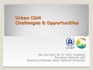 Urban CDM Challenges & Opportunities-Kim | PPT