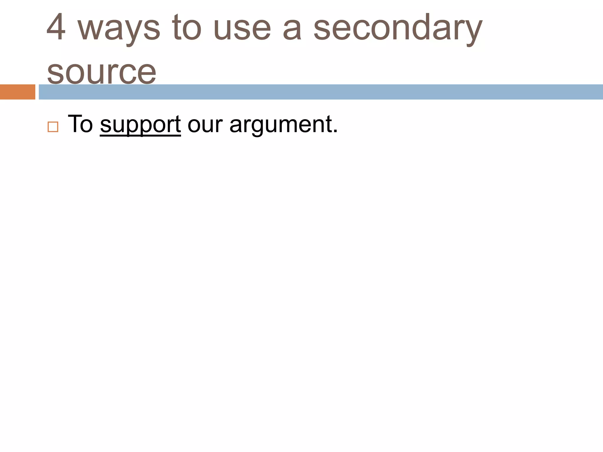 4 uses of secondary sources | PPT