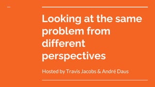 Looking at the same problem from different perspectives | PPT