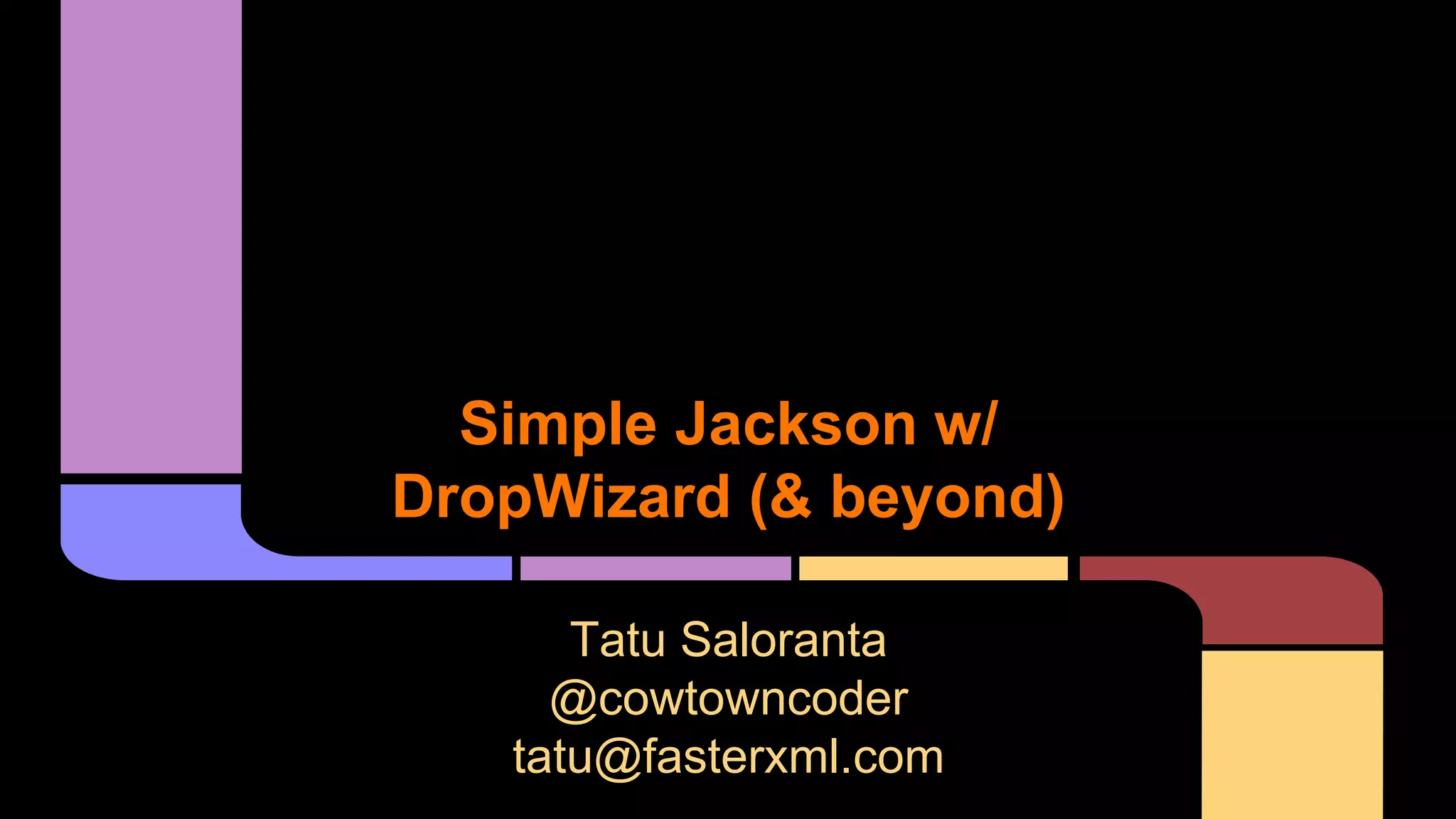 Simple Jackson with DropWizard | PPT