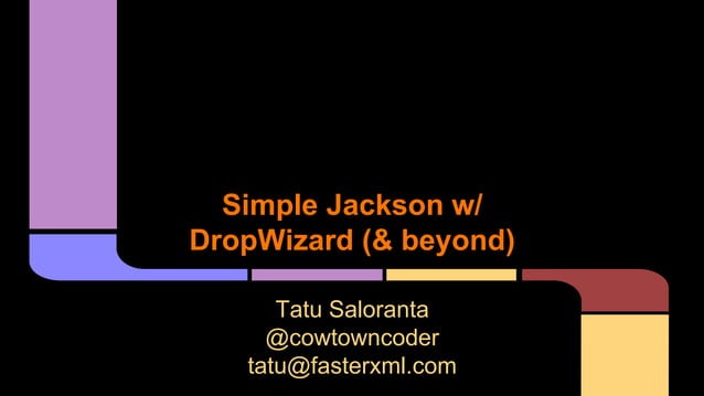 Simple Jackson with DropWizard | PPT