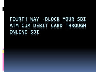 4 ways to block your sbi atm | PPT