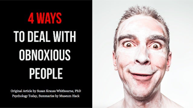 4 Ways to Deal with Obnoxious People