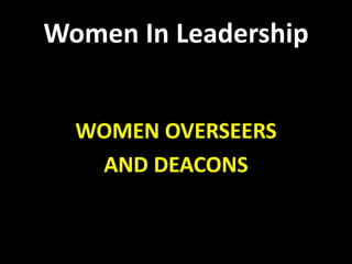 4 Women in Leadership - Women Overseers and Deacons by Tim Catchim | PDF