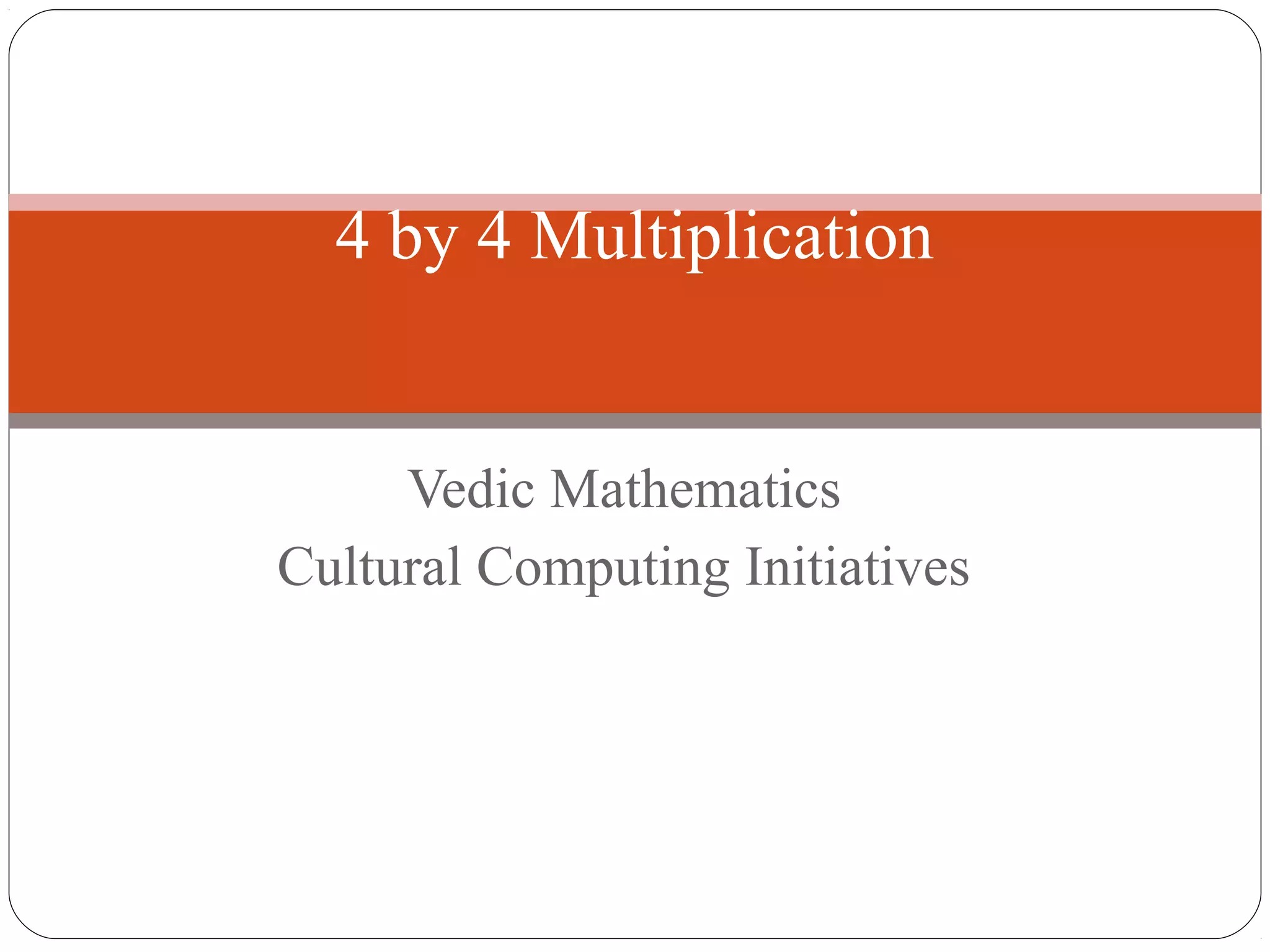 4x4 multiplication in Vedic Mathematics | PPT
