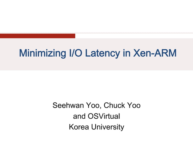 Minimizing I/O Latency in Xen-ARM | PPT Minimizing I/O Latency in Xen-ARM | PPT