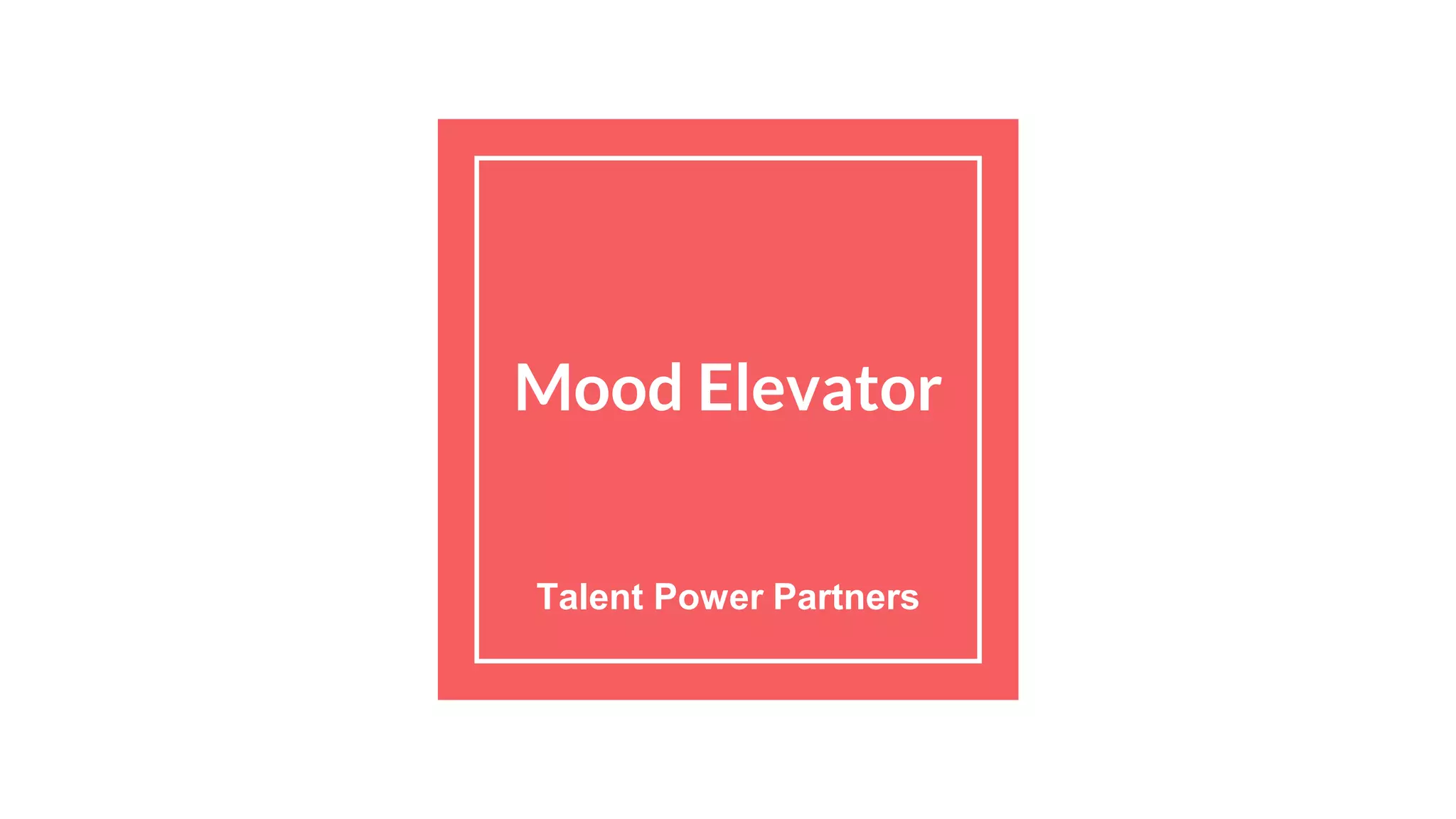 Mood Elevator - Talent Power Partners | PPTX