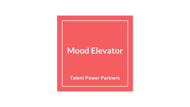Mood Elevator - Talent Power Partners | PPTX