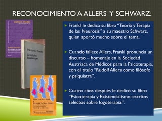 Allers, Schwarz y Frankl: Inicios de la logoterapia | PPTX
