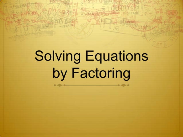 Solving Equations by Factoring | PPT