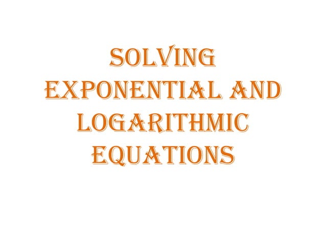 5.6 solving exponential and logarithmic equations | PPT