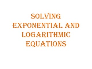 Exponential And Logarithmic Equations